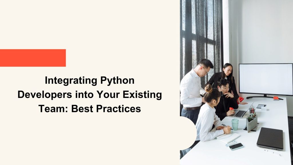 Integrating Python Developers into Your Existing Team: Best Practices