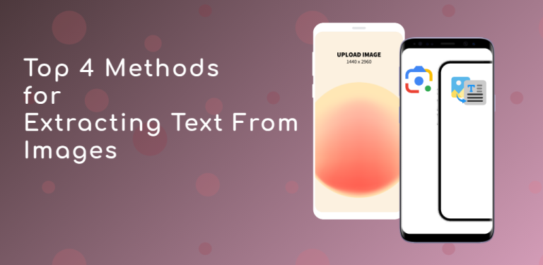 Top 4 Methods for Extracting Text From Images: