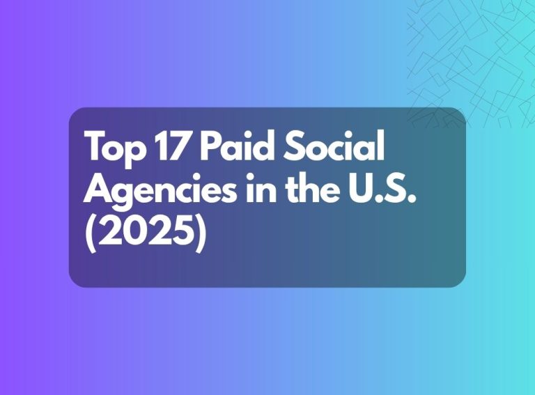 Top 17 Paid Social Agencies in the U.S. (2025)
